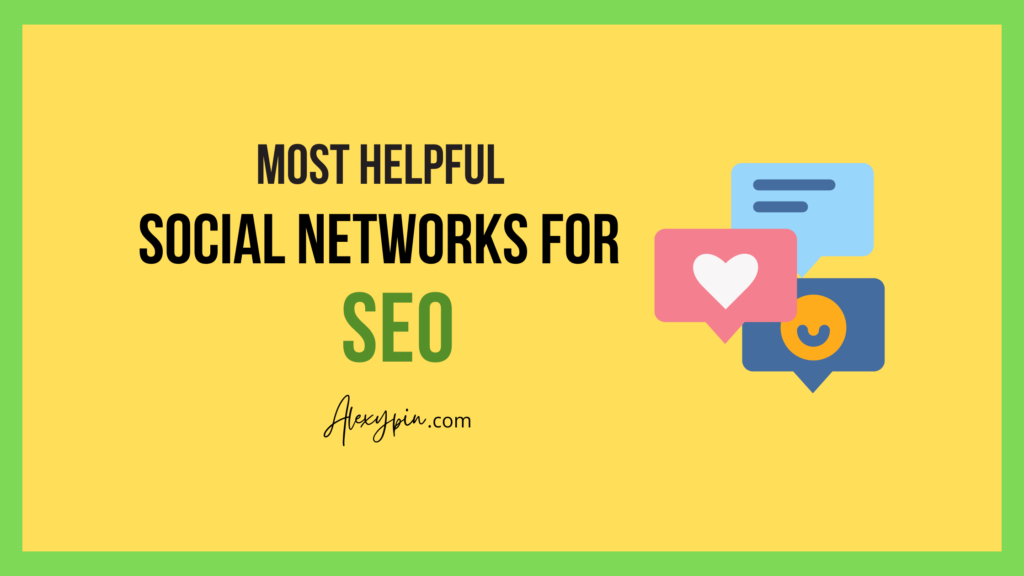 Most helpful social networks for SEO and why | alexypin Blog